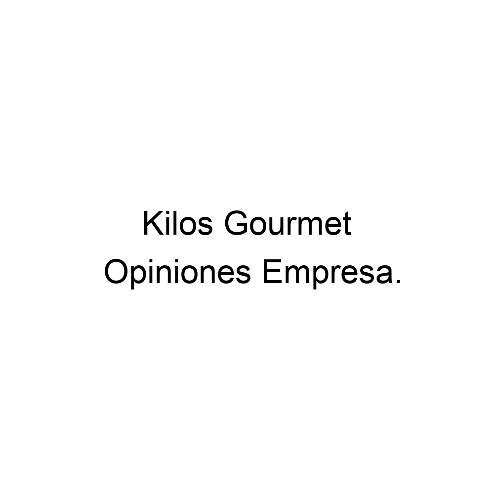 Opiniones Kilos Gourmet opiniones-kilos-gourmet